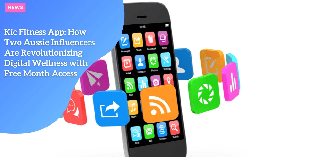 Kic Fitness App: How Two Aussie Influencers Are Revolutionizing Digital ...