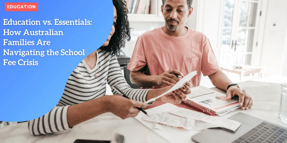 Education vs. Essentials: How Australian Families Are Navigating the ...