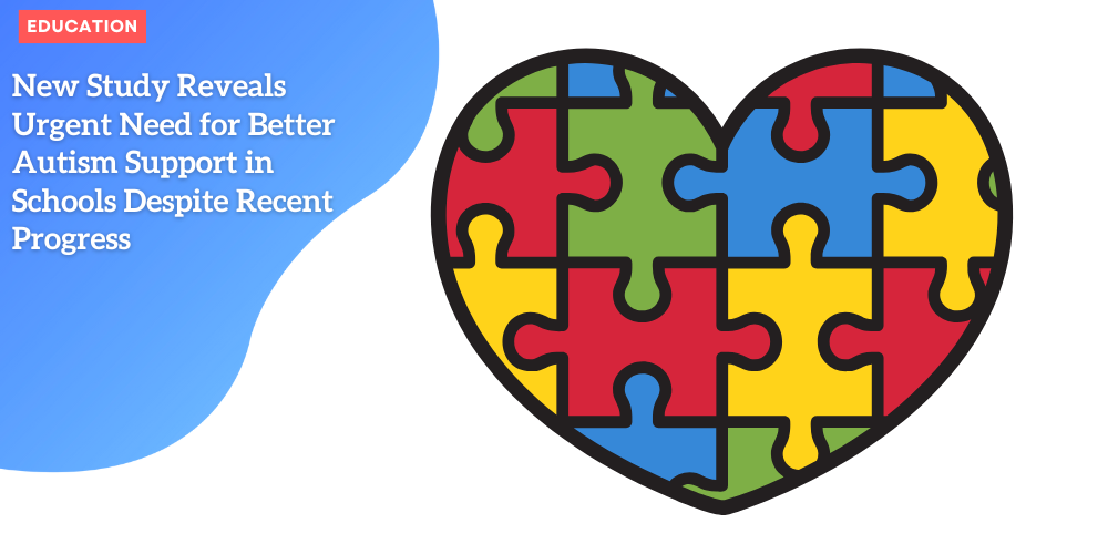 New Study Reveals Urgent Need for Better Autism Support in Schools ...