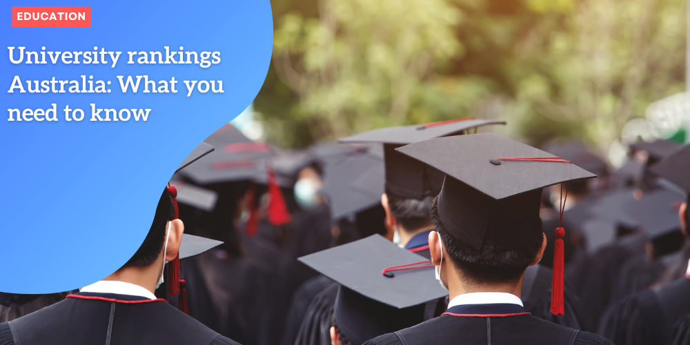 University rankings Australia: What you need to know - aussiedisclosure.com