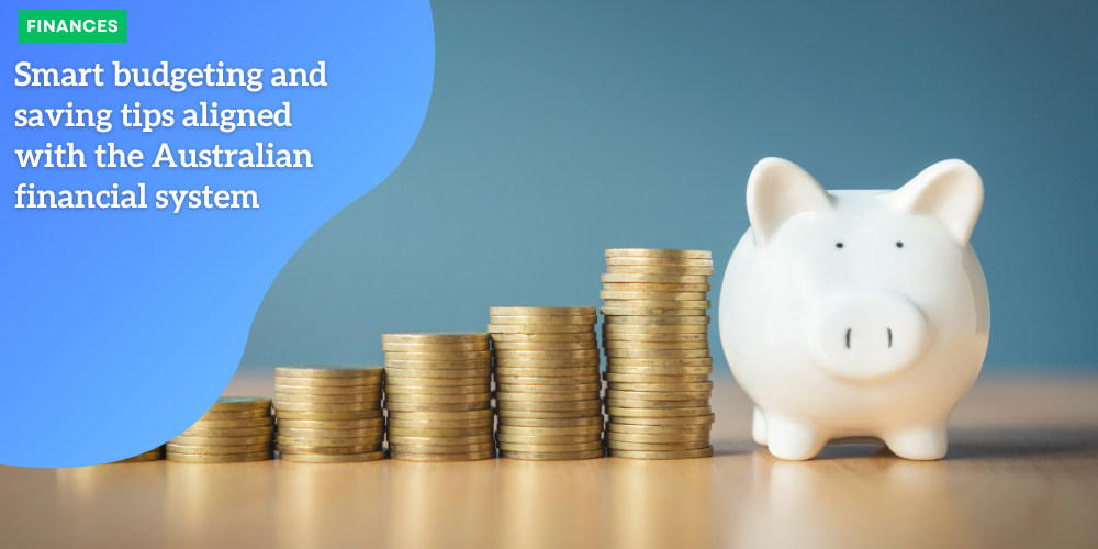 Smart budgeting and saving tips aligned with the Australian financial ...